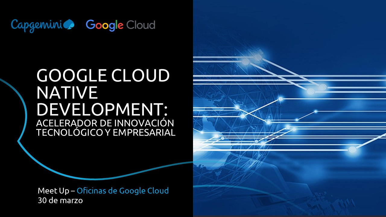 Google Cloud native development - Capgemini Spain