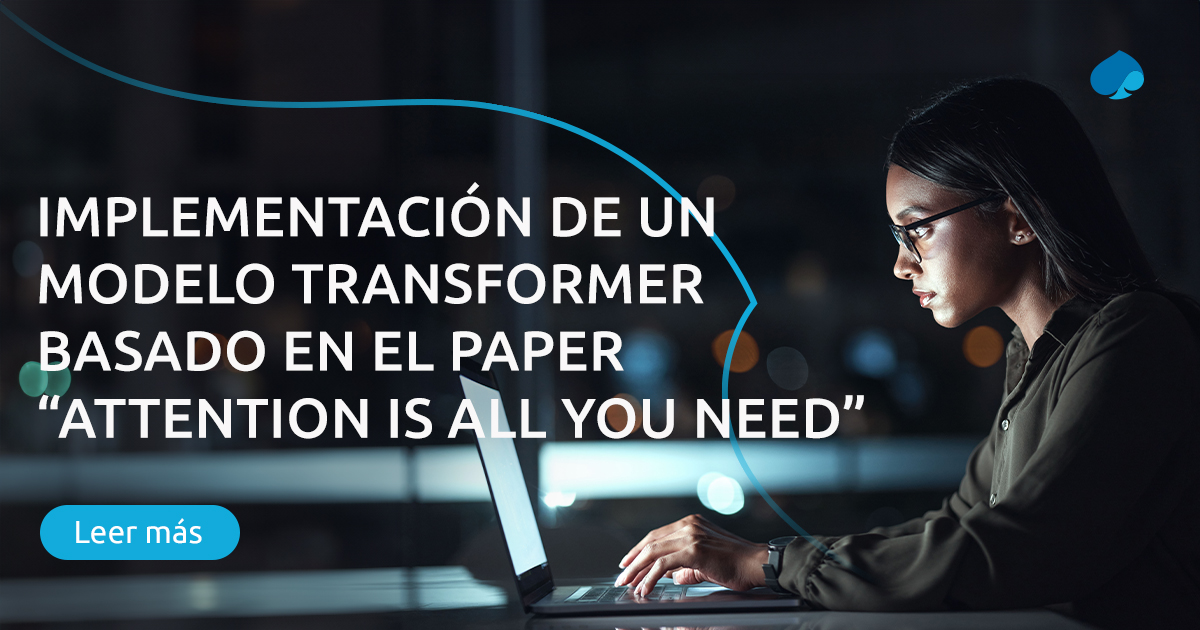 Implementación de un modelo transformer basado en el paper "Attention ...