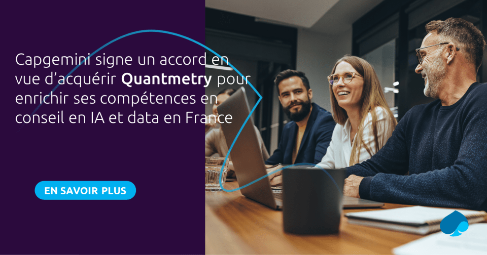 Capgemini signe un accord en vue d’acquérir Quantmetry pour enrichir ...