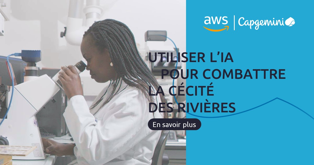Exploiter la puissance de l'IA pour lutter contre la cécité des rivières - Capgemini France