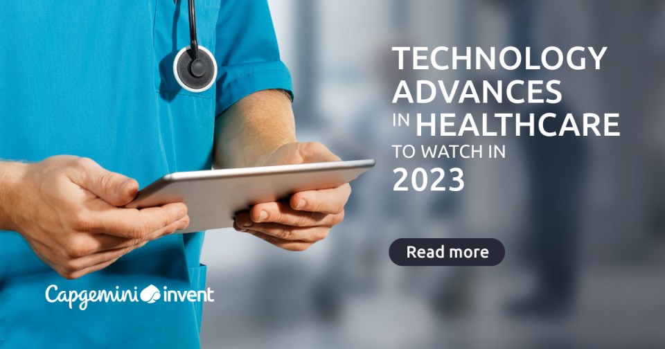 Technology advances in healthcare to watch in 2023 - Capgemini UK