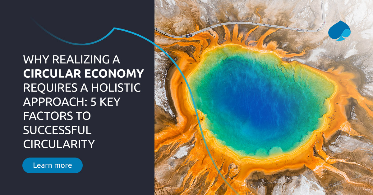 Why realizing a circular economy requires a holistic approach: 5 key ...