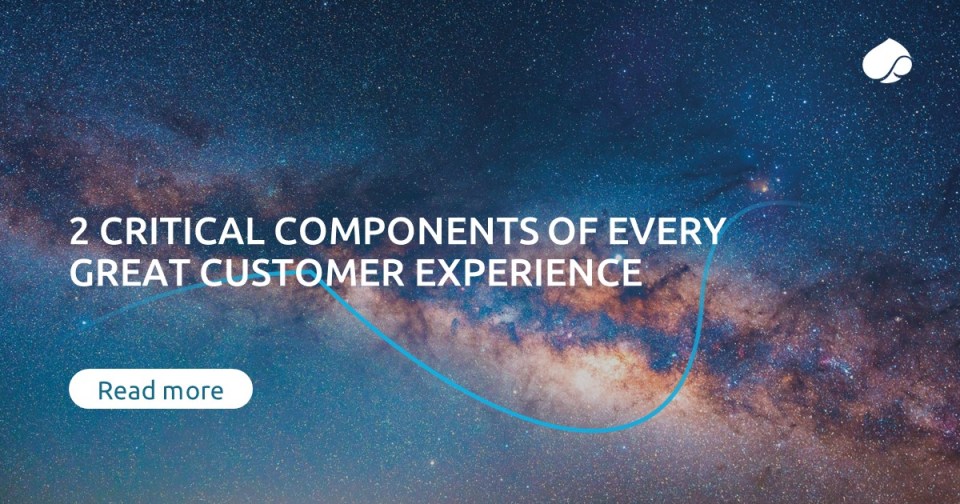 2 critical components of every great customer experience (Hint: They’re ...