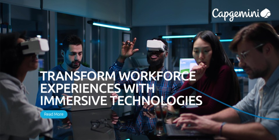 Transform workspace experiences with immersive technologies - Capgemini